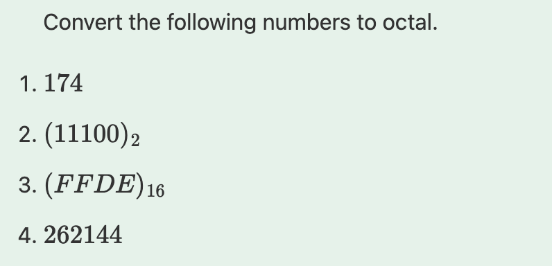 Solved Convert the following numbers to octal. 1. 174 2. | Chegg.com