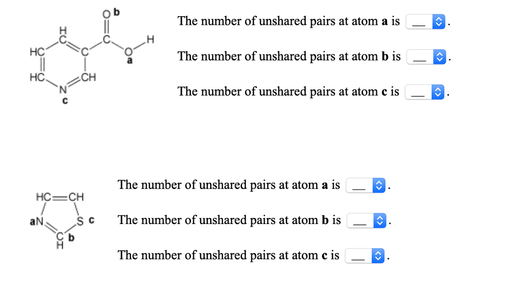 Solved The number of unshared pairs at atom a is - H,C NThe | Chegg.com
