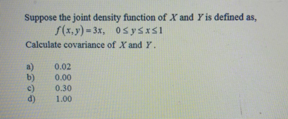 Solved Suppose the joint density function of X and Y is | Chegg.com
