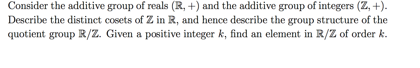 Solved Consider the additive group of reals (R, +) and the | Chegg.com