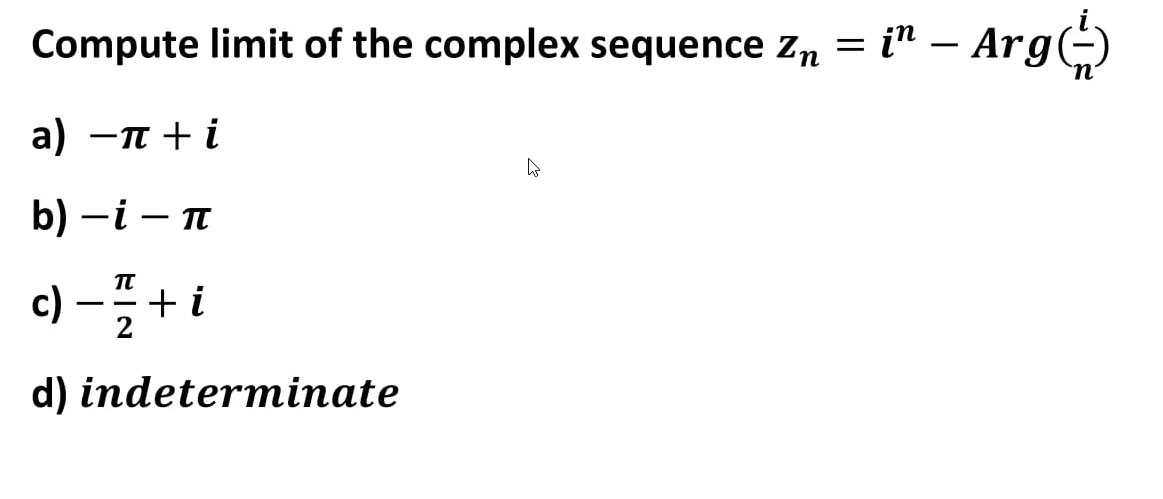 Solved Compute limit of the complex sequence 2n = in – Arg) | Chegg.com