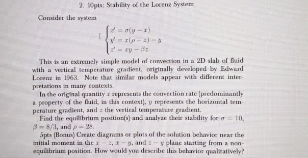 Solved 2. 10pts: Stability of the Lorenz System Consider the | Chegg.com