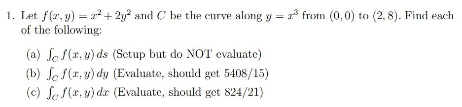 Solved 1. Let f(x,y)=x2+2y2 and C be the curve along y=x3 | Chegg.com