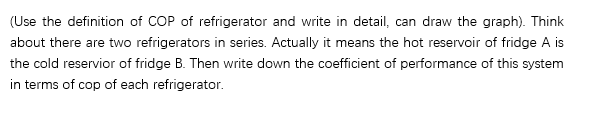 Solved (Use the definition of COP of refrigerator and write | Chegg.com