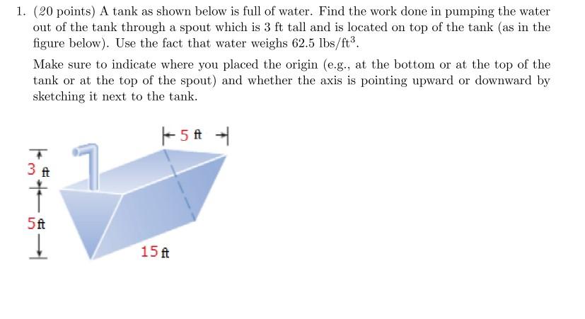 [Solved]: 1. (20 points) A tank as shown below is full of