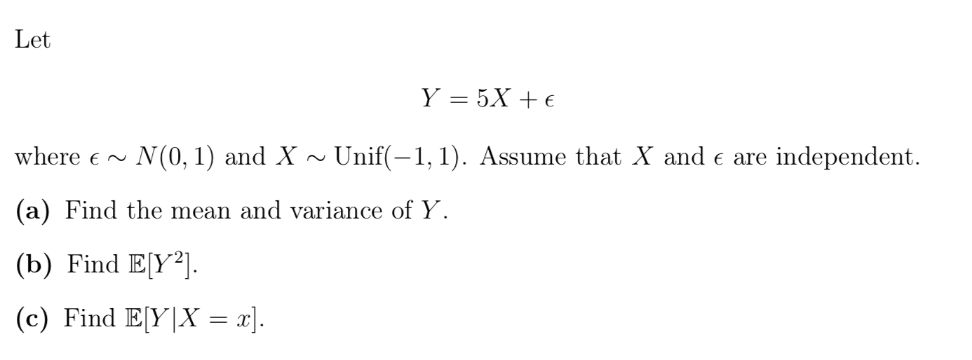Solved Let Y = 5X +€ where e ~ N(0,1) and X ~ Unif(-1,1). | Chegg.com