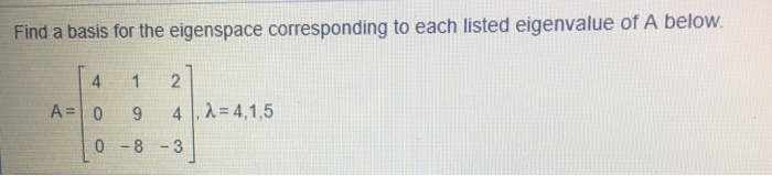 Solved Find a basis for the eigenspace corresponding to each | Chegg.com