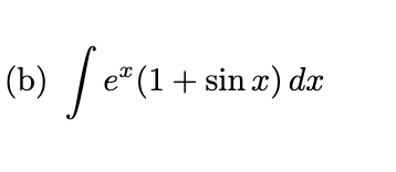 Solved (b) ∫ex(1+sinx)dx | Chegg.com