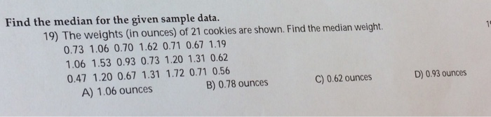 Solved Find the median for the given sample data. 19) The | Chegg.com