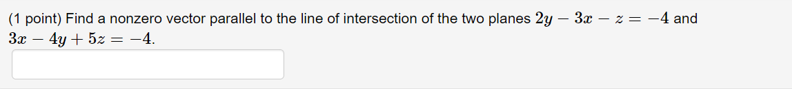 Solved (1 point) Find a nonzero vector parallel to the line | Chegg.com
