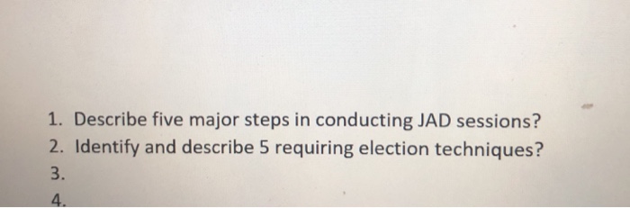 Solved 1. Describe five major steps in conducting JAD | Chegg.com