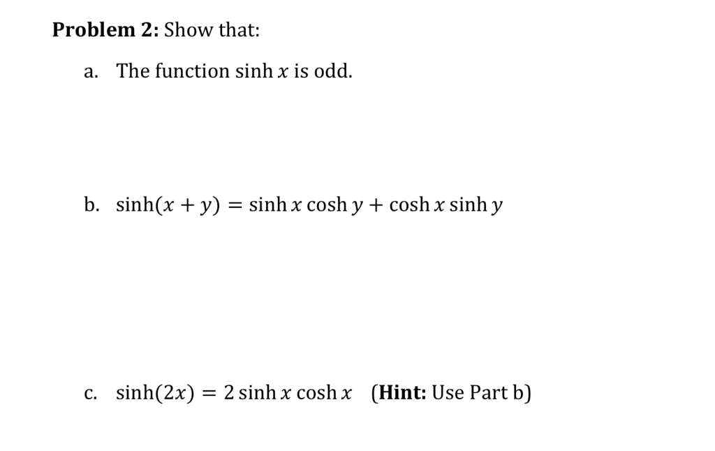 Solved Problem 2: Show that: a. The function sinh x is odd. | Chegg.com