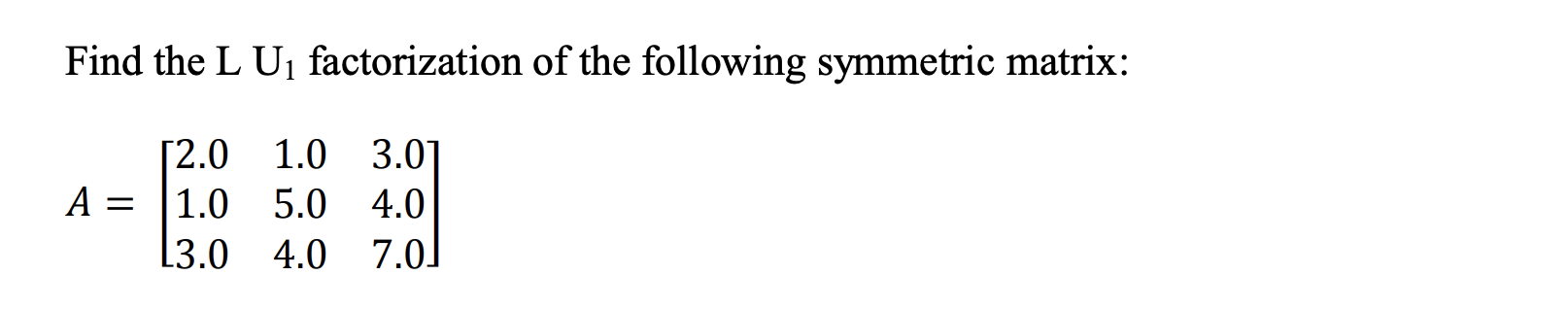 Solved Find the L U; factorization of the following | Chegg.com
