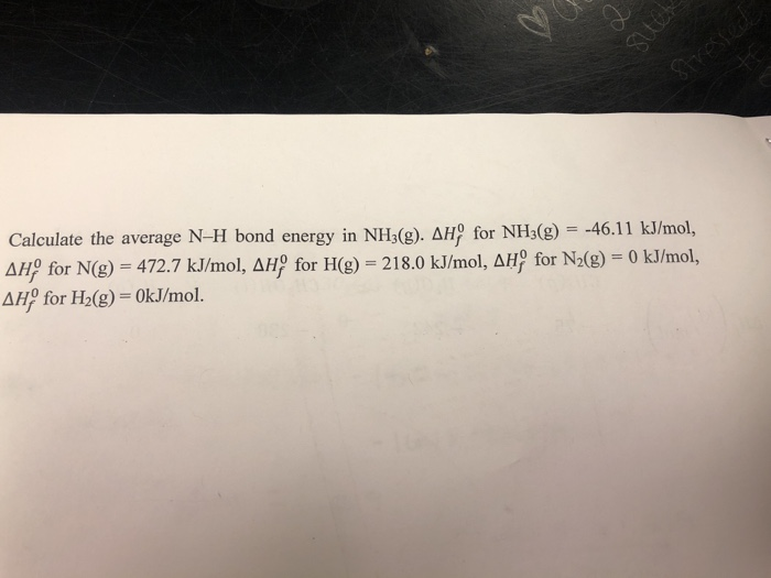 Solved Calculate the average N-H bond energy in NH3(g). ΔΗΡ | Chegg.com
