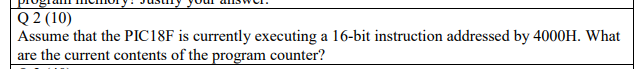 Solved Q 2 (10) Assume that the PIC18F is currently | Chegg.com