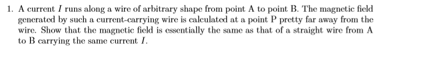 Solved 1. A current I runs along a wire of arbitrary shape | Chegg.com