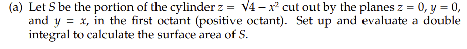 Solved (a) Let S be the portion of the cylinder z=4−x2 cut | Chegg.com