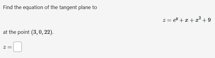 Solved Find the equation of the tangent plane to z=ey+x+x2+9 | Chegg.com
