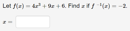 Solved Let f(x)=4x3+9x+6. Find x if f−1(x)=−2. x= | Chegg.com