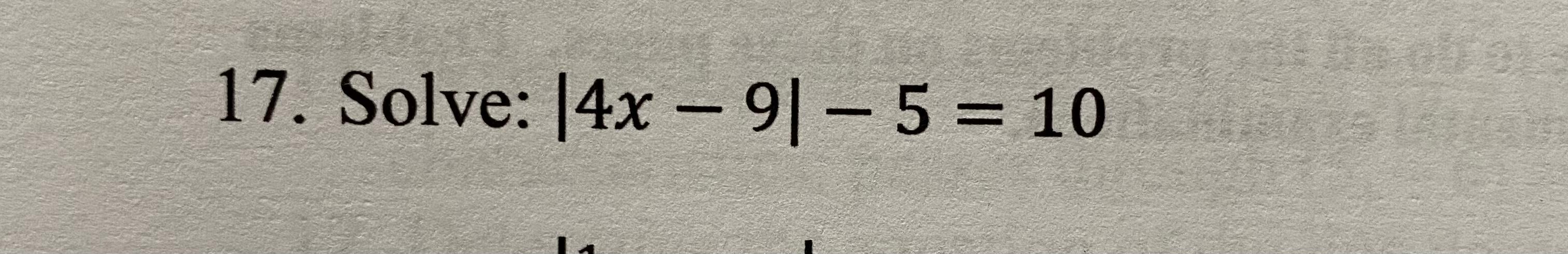 Solved ∣4x−9∣−5=10 | Chegg.com