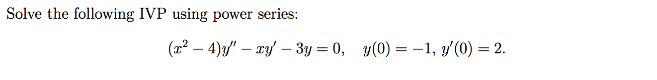 Solved Solve the following IVP using power series: | Chegg.com