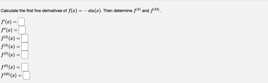 Solved Calculate the first five derivatives of f(x) = - | Chegg.com