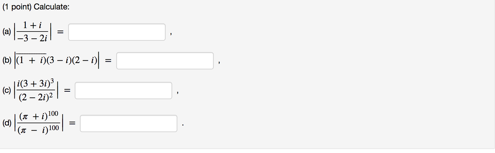 Solved (1 point) Calculate: (a) ∣∣−3−2i1+i∣∣= (b) | Chegg.com Solved (1 point) Calculate: (a) ∣∣−3−2i1+i∣∣= (b) | Chegg.com