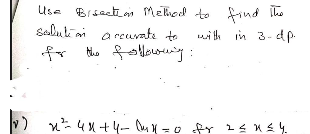 Solved Use Bisection Method to find the solution accurate to | Chegg.com