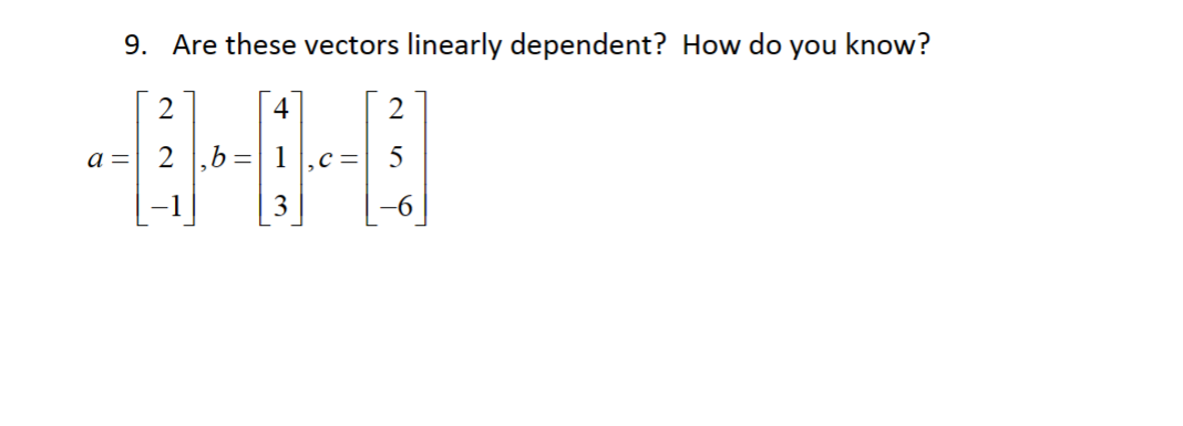 Solved 9. Are these vectors linearly dependent? How do you | Chegg.com
