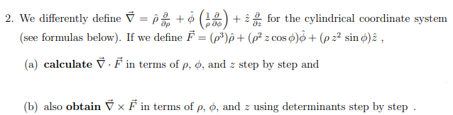 Solved 2. We differently define ∇=ρ^∂ρ∂+ϕ^(ρ1∂ϕ∂)+z^∂z∂ for | Chegg.com