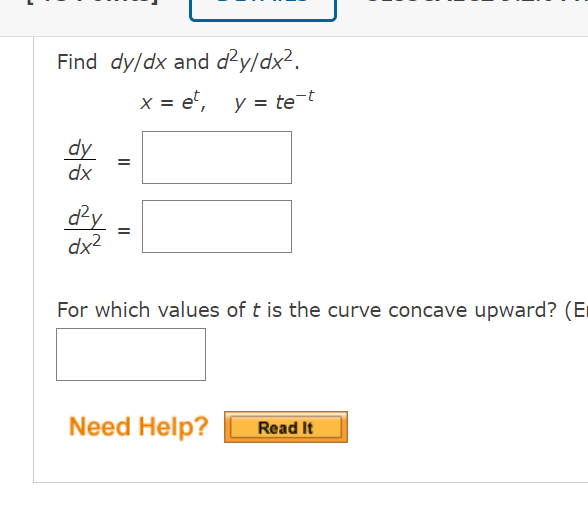 Solved Find dy/dx and dạy/dx2. x = e, y = te-t dy dx II at | Chegg.com