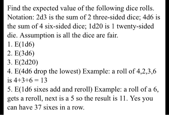 Solved Find the expected value of the following dice rolls. | Chegg.com