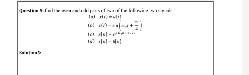 Solved T Question 5: find the even and odd parts of two of | Chegg.com
