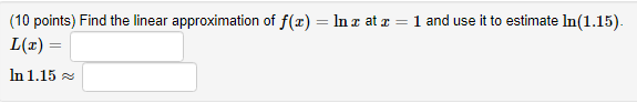 Solved (10 points) Find the linear approximation of f(x)=lnx | Chegg.com