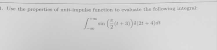 Solved . Use the properties of unit-impulse function to | Chegg.com