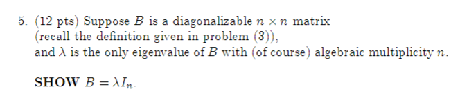 Solved (12 pts) Suppose B is a diagonalizable n xx n matrix | Chegg.com