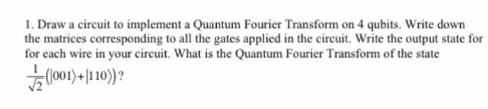 Solved 1. Draw a circuit to implement a Quantum Fourier | Chegg.com