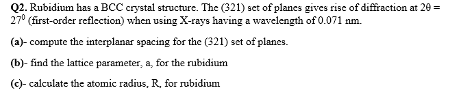Solved Q2. Rubidium has a BCC crystal structure. The (321) | Chegg.com