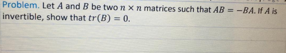 Solved Problem. Let A and B be two nxn matrices such that AB | Chegg.com