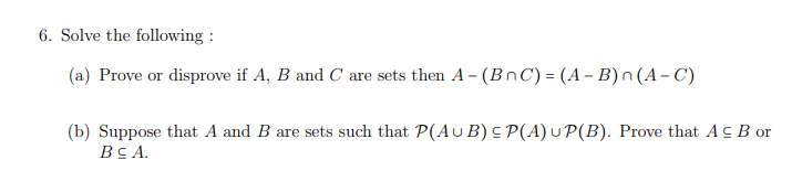 Solved 6. Solve the following : (a) Prove or disprove if A,B | Chegg.com