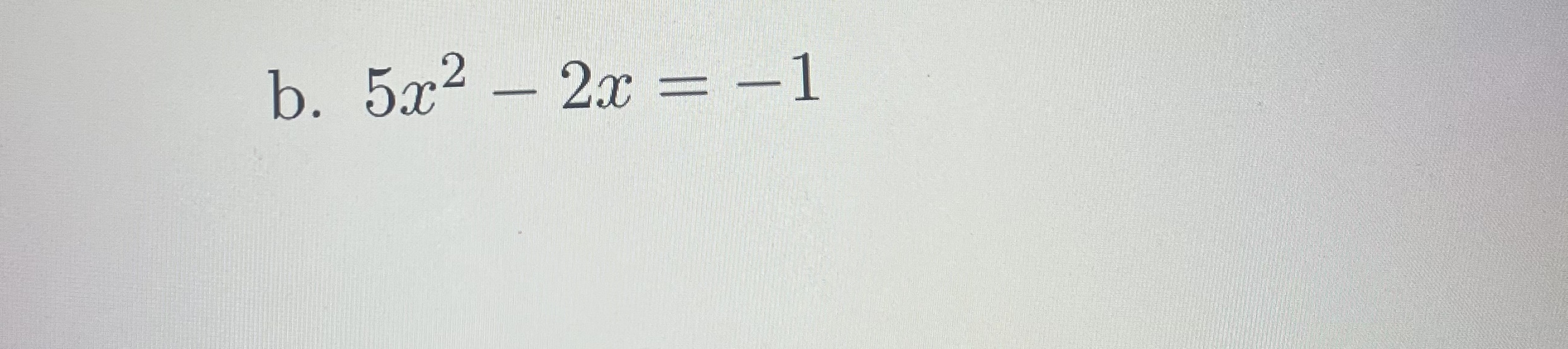 Solved b. 5x2−2x=−1 | Chegg.com