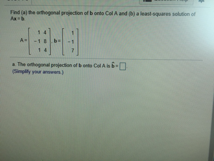 Solved Find (a) the orthogonal projection of b onto Col A | Chegg.com