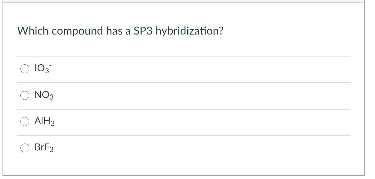 Solved Which compound has a SP3 hybridization? 103 NO3 AIH3 | Chegg.com
