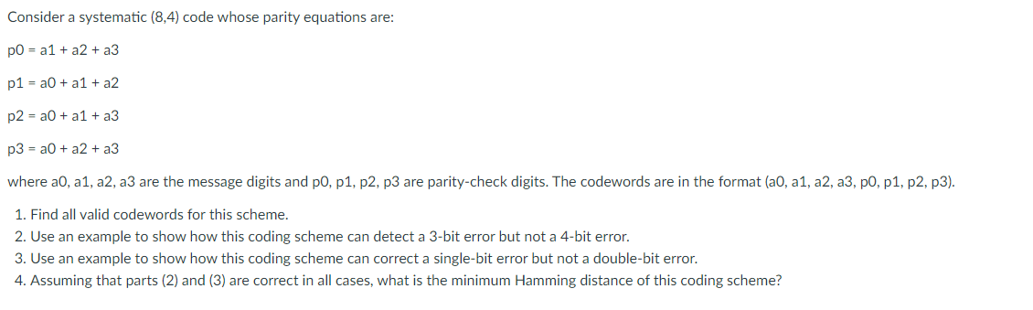 Solved Consider a systematic (8,4) code whose parity | Chegg.com