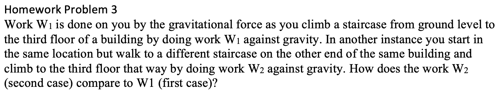Solved Homework Problem 3 Work W1 is done on you by the | Chegg.com