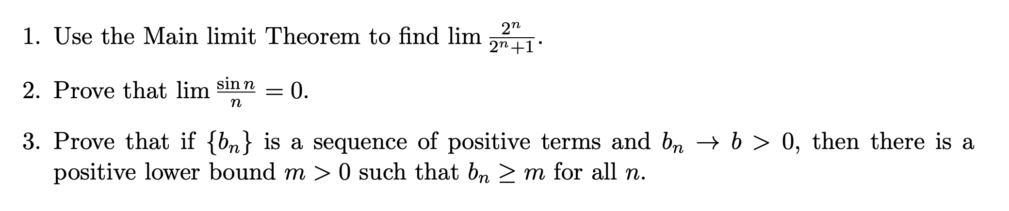 Solved 1. Use the Main limit Theorem to find lim 2" 2n +1 2. | Chegg.com