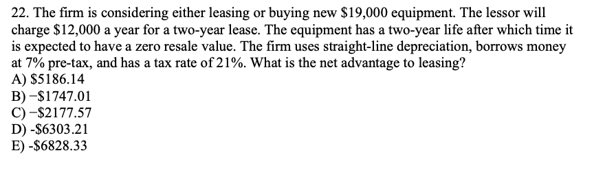 Solved 22. The firm is considering either leasing or buying | Chegg.com