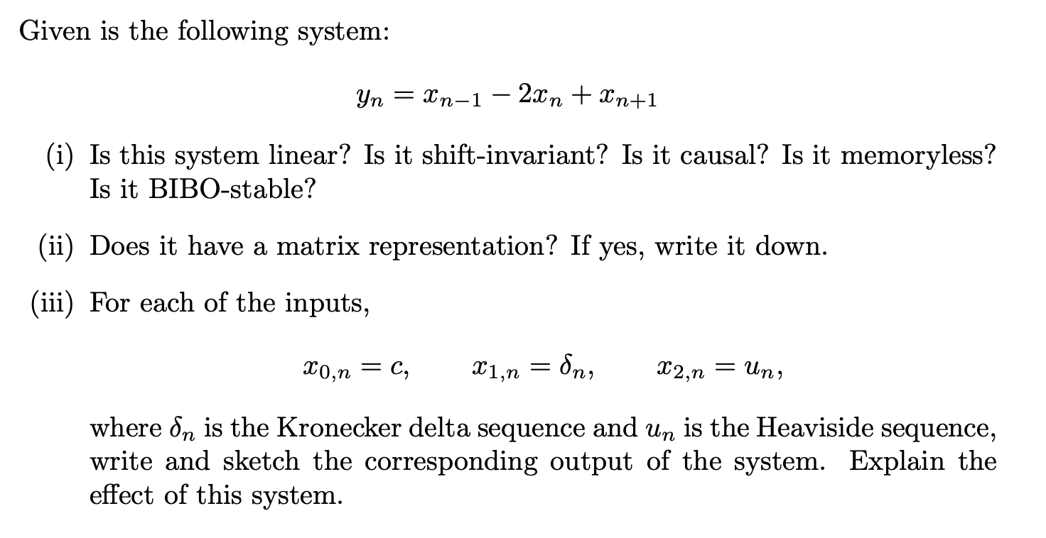 Solved Given is the following system: Yn = Xn-1 – 2xn + Xn+1 | Chegg.com