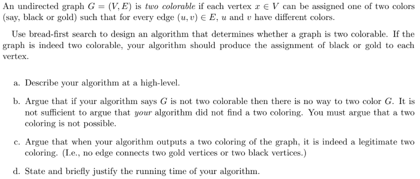 Solved An undirected graph G (V, E) is two colorable if each | Chegg.com