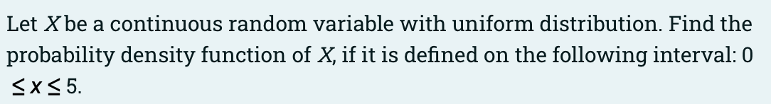 Solved Let X be a continuous random variable with uniform | Chegg.com